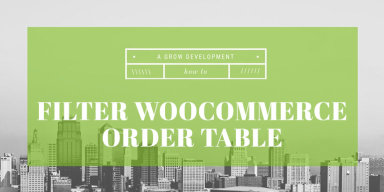 How To Filter Woocommerce Order Table Grow Development